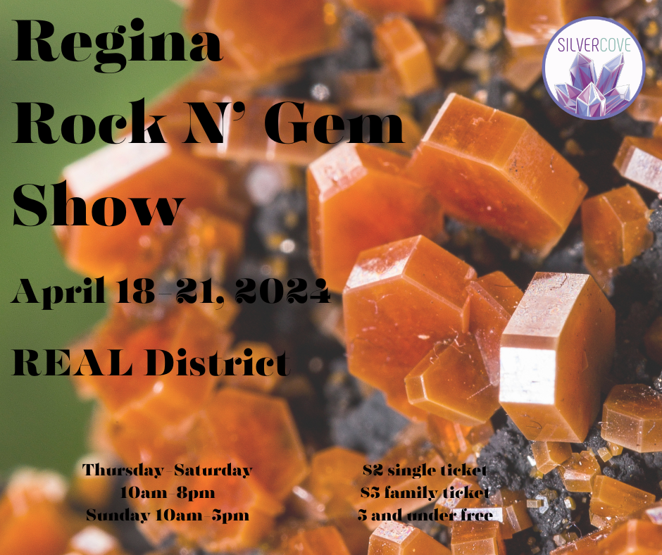 Regina Spring 2024 Rock N' Gem Show – Silver Cove Ltd