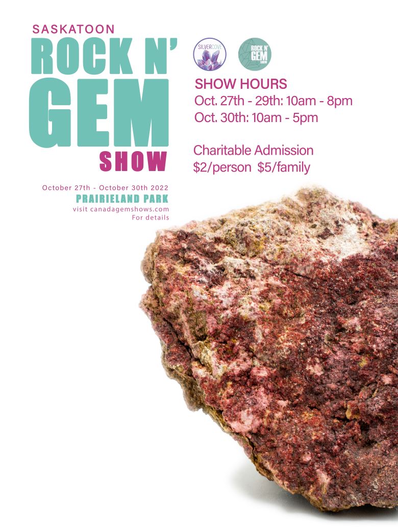 The Saskatoon Rock N’ Gem Show Oct 27-30, 2022 – Silver Cove Ltd