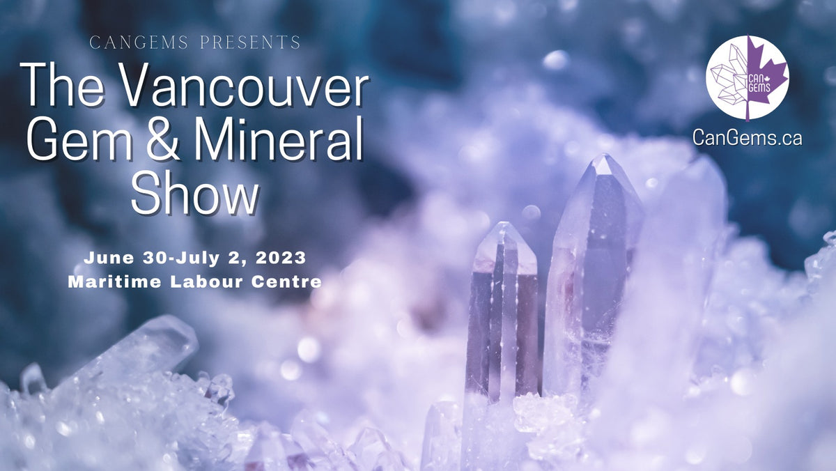 The Vancouver Gem and Mineral Show – Silver Cove Ltd